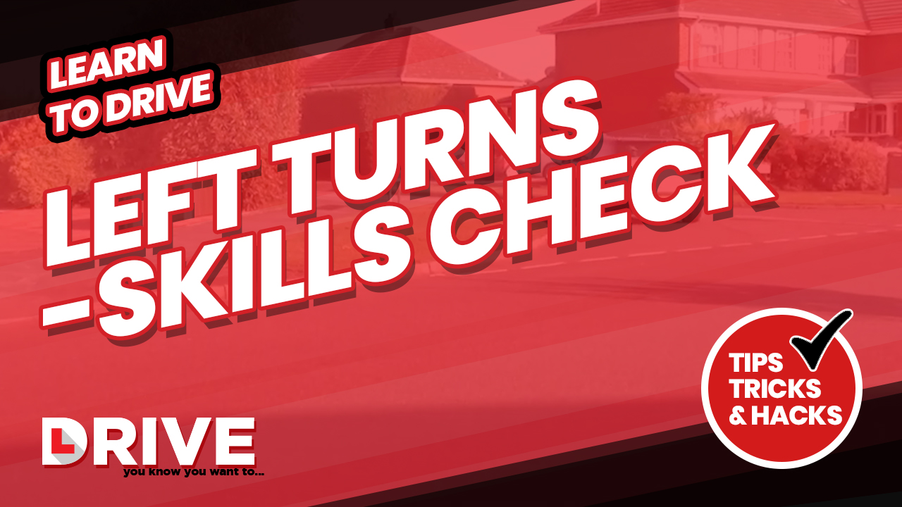 Left Turns - Skills Check | DRIVE Driving School